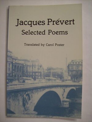 "Selected poems of Jacques Prévert" by Carol Poster